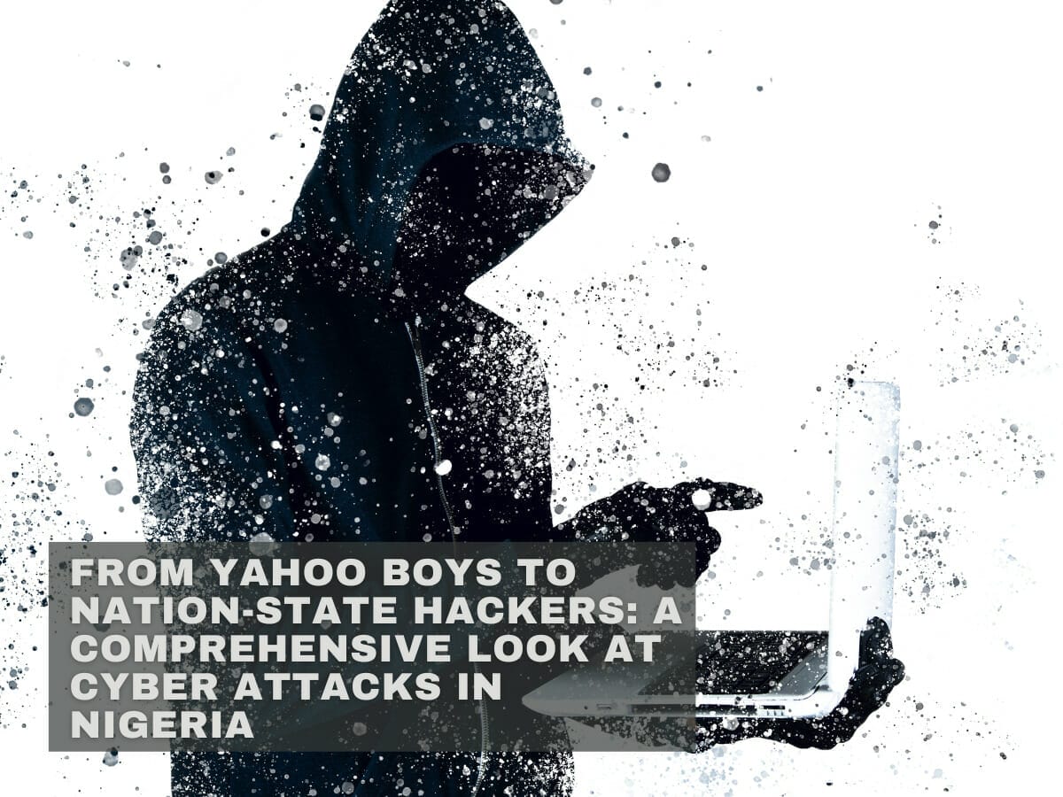 From Yahoo Boys To Nation-State Hackers: A Comprehensive Look At Cyber Attacks In Nigeria ...